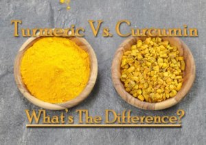 Curcumin Or Turmeric? What's The Difference? Don't Be Fooled By This ...